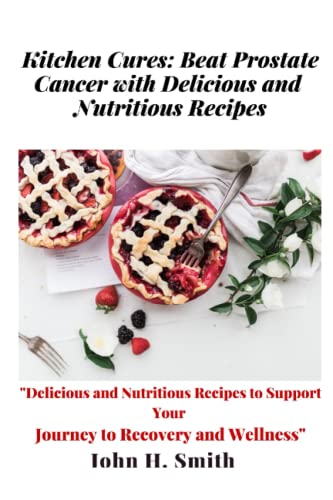 Kitchen Cures: Beat Prostate Cancer with Delicious and Nutritious ...