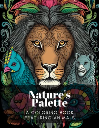 Nature's Palette: A Coloring Book For Adults Featuring Animals: 60 ...