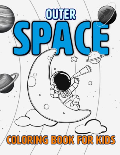 Outer Space Coloring Book For Kids: Let Your Child's Imagination Soar ...