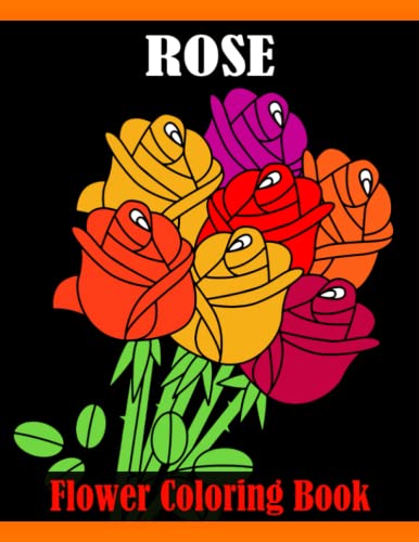 Rose Flower Coloring Book: An Adult Coloring Book Stress Relieving Rose ...