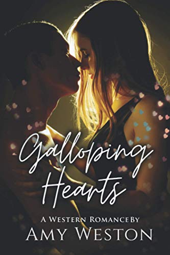 Galloping Hearts: A Western Romance by Amy Weston | Goodreads