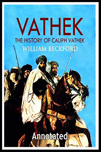 The History of Caliph Vathek Annotated by William Beckford | Goodreads