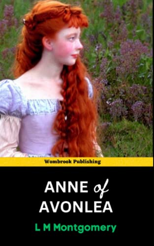 Anne of Avonlea: Continuing the Delightful Adventures of Anne Shirley ...