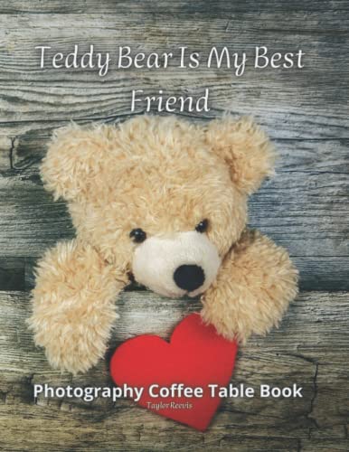 Teddy Bear Is My Best Friend: Beautiful Pictures For Kids, For Relaxing ...