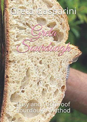 Greta Sourdough: Easy and Foolproof Sourdough Method by Greta Gasparini ...