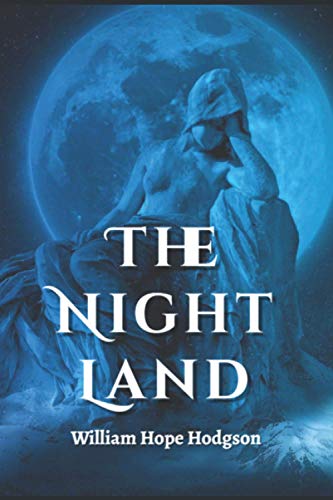 The Night Land: Annotated by William Hope Hodgson | Goodreads
