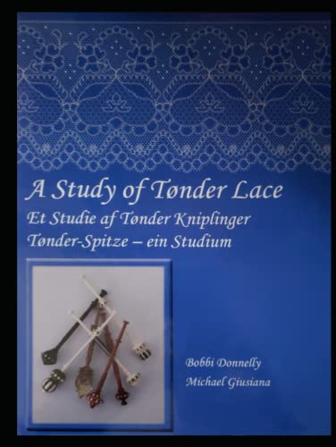 A Study of Tønder Lace: Et Studie af Tønder Kniplinger Tønder-Spitze ...
