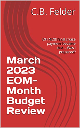 March 2023 EOM-Month Budget Review: OH NO!!! Final cruise payment ...