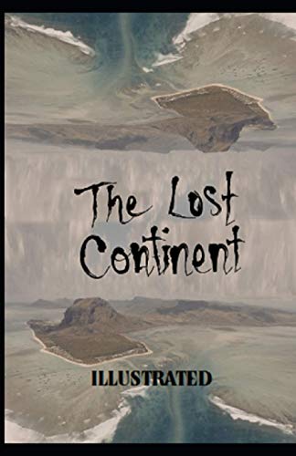 The Lost Continent Illustrated by Charles John Cutcliffe Wright Hyne ...