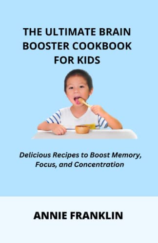 The Ultimate Brain Booster Cookbook for Kids: Delicious Recipes to ...