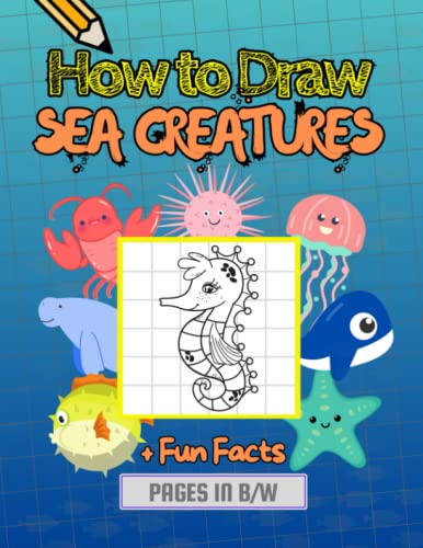 How to Draw Sea Creatures: A Fun and Easy Drawing, Coloring and ...