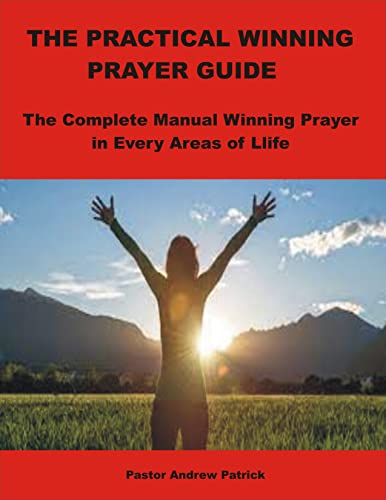 THE PRACTICAL WINNING PRAYER GUIDE: The Complete Manual Winning Prayer ...