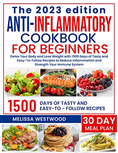 Anti-Inflammatory Cookbook for Beginners: Detox Your Body and Lose ...