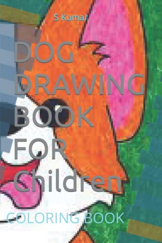 DOG DRAWING BOOK FOR Children: COLORING BOOK by S Kumar | Goodreads