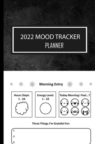 2022 Mood Tracker Planner: Understand Your Emotional Patterns; Create Healthier Mindsets; Unlock ...