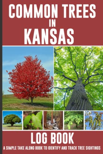 Common Trees in Kansas: Common Trees of Kansas Log Book To Identify and ...