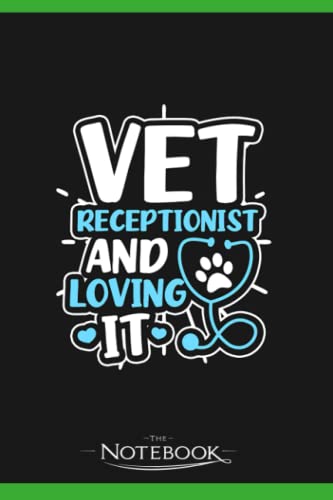 Notebook: Vet Receptionist And Loving It Gift: Daily Journal Notebook 6 ...