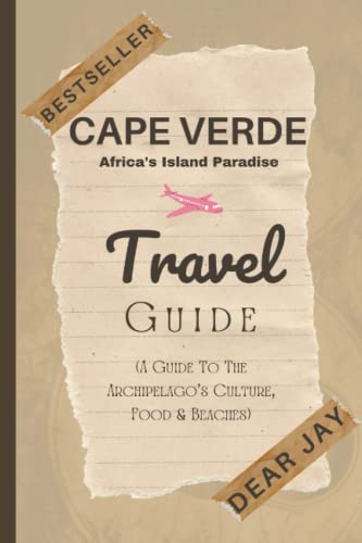 CAPE VERDE TRAVEL GUIDE: Africa's Island Paradise - by Dear Jay | Goodreads