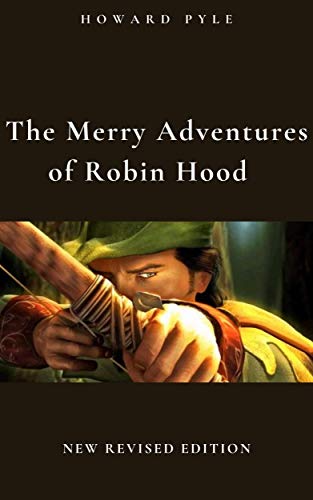 The Merry Adventures of Robin Hood: New Revised Edition by Howard Pyle | Goodreads