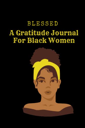 Blessed A Gratitude Journal For Black Women: : Gratitude Journal For ...