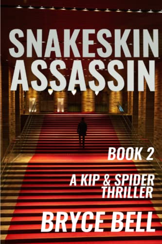 Snakeskin Assassin: A Kip and Spider Thriller by Bryce Bell | Goodreads