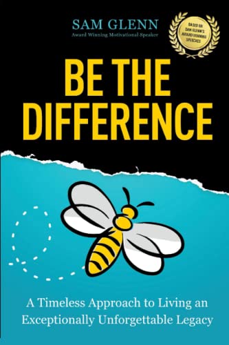 Be the Difference: A Timeless Approach to Living an Exceptionally ...