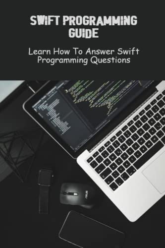 Swift Programming Guide Learn How To Answer Swift Programming Questions By Emily Eggleton 9173