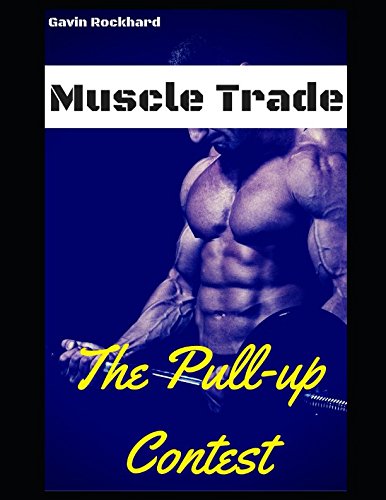 Muscle Trade: The Pull-Up Contest by Gavin Rockhard | Goodreads