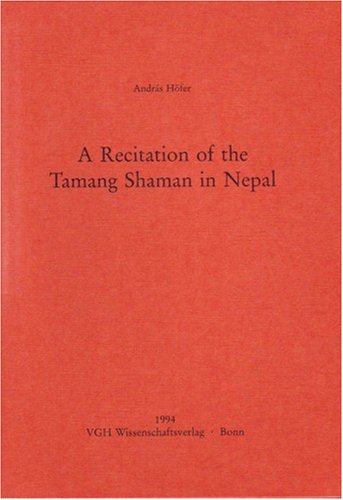 A recitation of the Tamang shaman in Nepal (Nepalica) by András Höfer ...