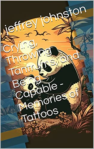 Crying, Throwing Tantrums, and Being Capable - Memories of Tattoos by ...