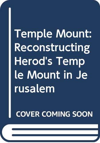 Temple Mount: Reconstructing Herod's Temple Mount in Jerusalem by ...