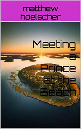 Meeting a Prince at the Beach by matthew hoelscher | Goodreads