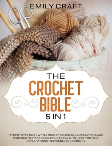 The Crochet Bible: [5 in 1] Step by Step Guide With of Colorful ...