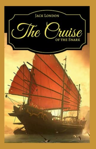 The Cruise of the Snark Annotated by Jack London | Goodreads