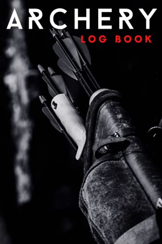 Archery Log Book: Amazing Archery Score Sheets Notebook And Score Cards Book For Men, Women ...