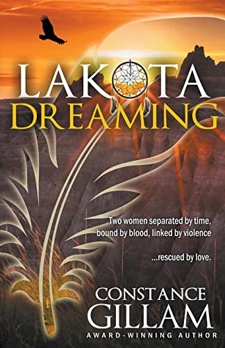 Lakota Dreaming (Book 1 of Lakota) by Constance Gillam | Goodreads