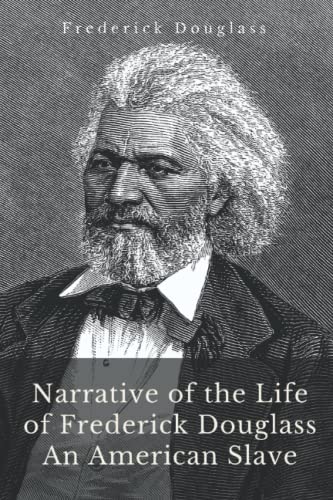 Narrative of the Life of Frederick Douglass, An American Slave: With ...
