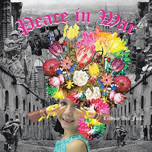 Peace in War by Lindsay Ann Fink | Goodreads