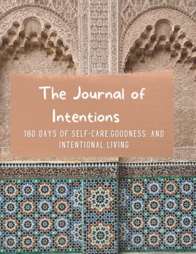 The Journal of Intentions: 180 Days of Goodness, Self Care, and ...