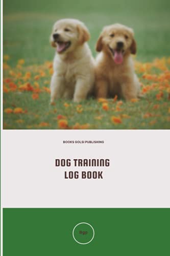 Dog Training Log Book: Dog Training Record Keeping, To Help Train Your ...