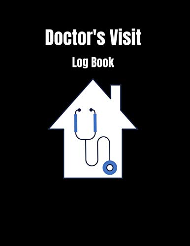 Doctor's Visit Log Book: House with Stethoscope. Patient Tracker ...