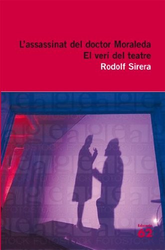L'assassinat del doctor Moraleda i El verí del teatre by Rodolf Sirera ...