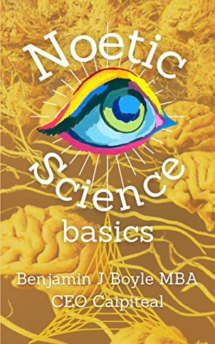 Noetic Science Basics: The basics of the science of conciousness and ...