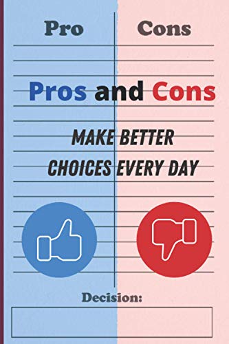 Pros and Cons: Make better choices every day - lined journal.6x9 in ...