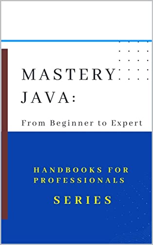 Mastering Java: From Beginner to Expert. by Michael Cathal | Goodreads