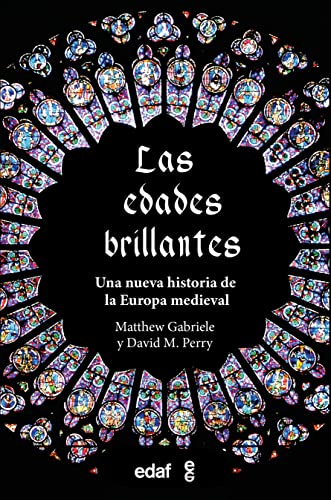 Las edades brillantes. Una nueva historia de la Europa medieval by ...