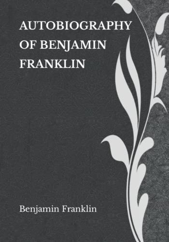 Autobiography of Benjamin Franklin: Literature Heritage Series by ...