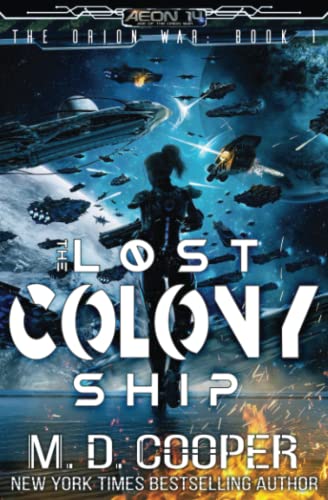 The Lost Colony Ship (Aeon 14: The Orion War) by M.D. Cooper | Goodreads