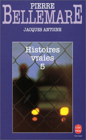 Histoires vraies, t. 5 by Bellemare P. - Antoine J | Goodreads