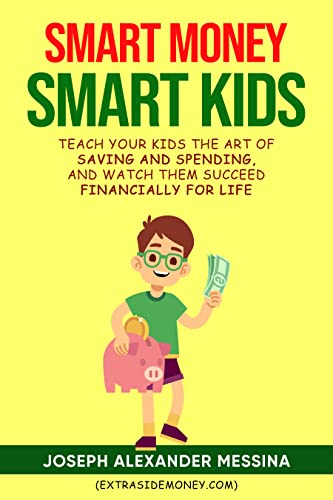 Smart Money, Smart Kids: Teach Your Kids About Saving Money and Watch ...